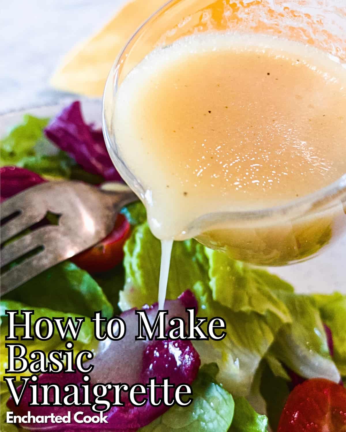 Basic Vinaigrette and Recipe Chart with 4 Variations – Encharted Cook
