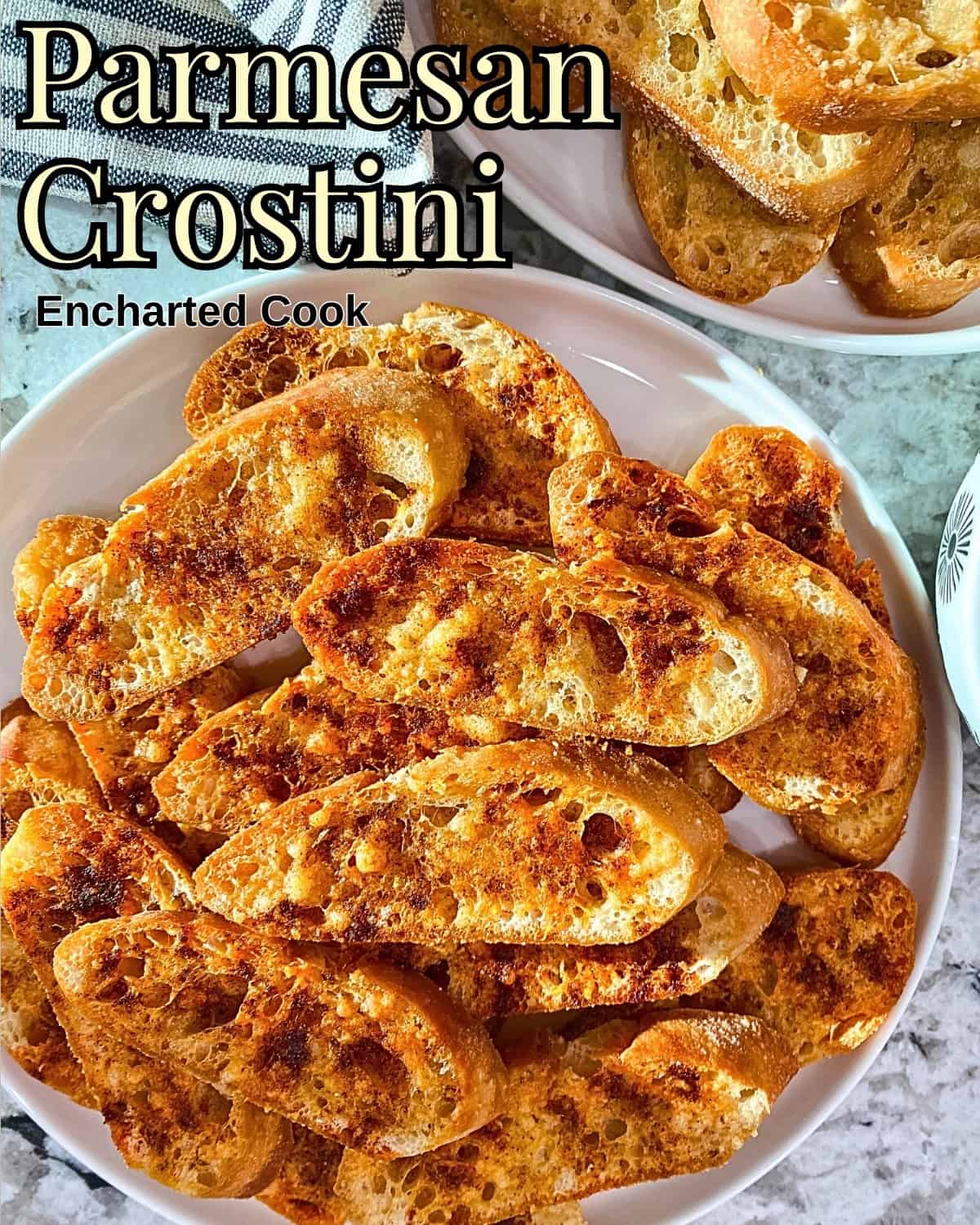 Parmesan Crostini (Small Toasted Bread) – Encharted Cook